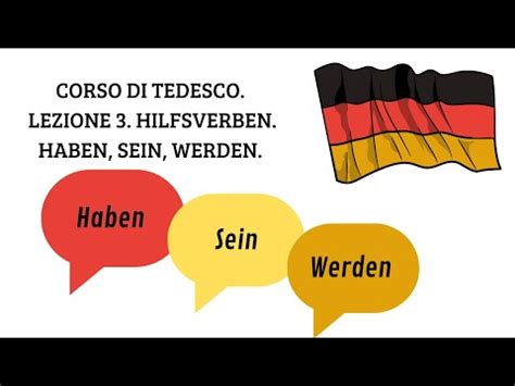 Corso Di Tedesco Lezione 3 Hilfsverben Haben Sein Werden Verbi