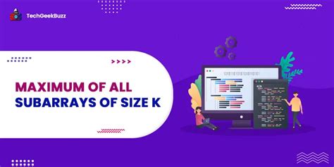 Maximum Of All Subarrays Of Size K Sliding Window Maximum