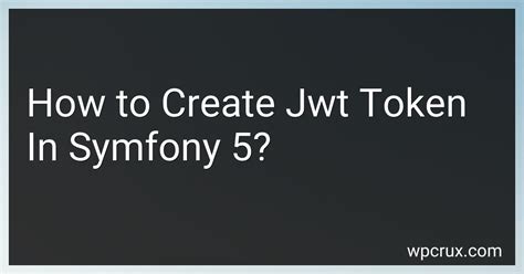 How To Create Jwt Token In Symfony 5 In 2024