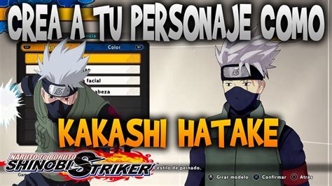 COMO CREAR A KAKASHI HATAKE EN Naruto To Boruto Shinobi Striker YouTube