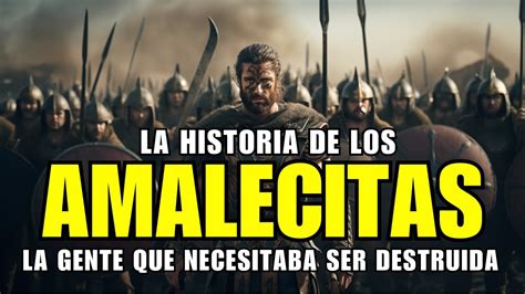 QUIÉNES ERAN LOS AMALECITAS EN LA BIBLIA LA HISTORIA DEL PUEBLO DE