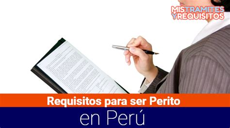 Conoce cuales son los Requisitos para ser Perito en Perú
