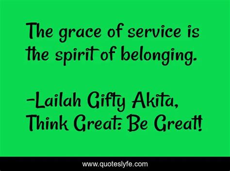 The Grace Of Service Is The Spirit Of Belonging Quote By Lailah