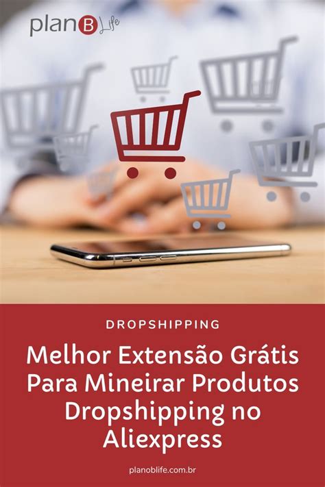 Melhor Extens O Gr Tis Para Minerar Produtos Dropshipping No Aliexpress