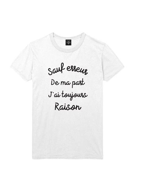 T Shirt Homme SAUF ERREUR DE MA PART J AI TOUJOURS RAISON Homme