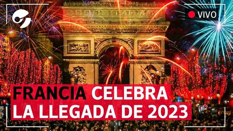 EN VIVO FRANCIA celebra la llegada del AÑO NUEVO en el ARCO DEL