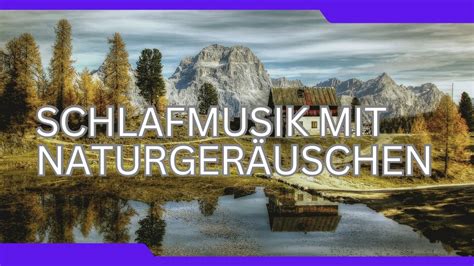 Wunderbare Schlafmusik mit sanften Naturgeräuschen 10 YouTube