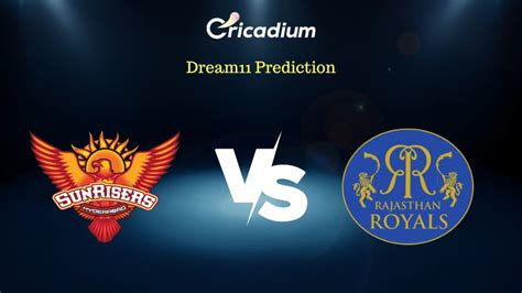 SRH Vs RR Dream 11 Prediction Fantasy Cricket Tips For Today S IPL 2023