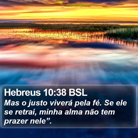 Hebreus Bsl Mas O Justo Viver Pela F Se Ele Se Retrai