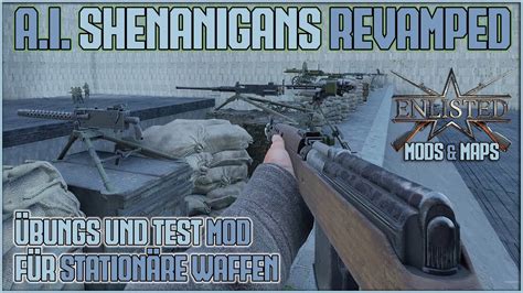 Enlisted Mod A I Shenanigans Revamped Übungs und Test Mod für
