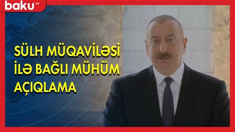 Prezidentdən sülh müqaviləsi ilə bağlı mühüm açıqlama BAKU TV YouTube