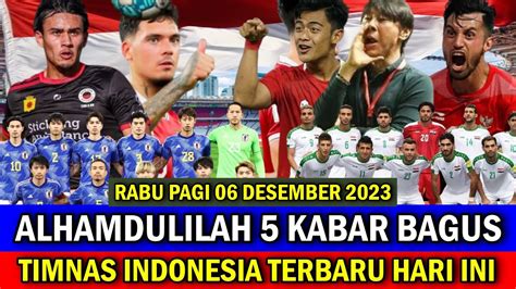 Kabar Timnas Indonesia Hari Ini RABU PAGI 06 DESEMBER 2023 Berita