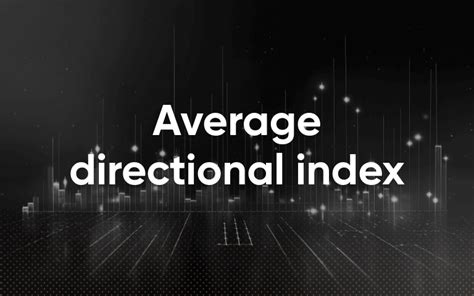 adx trading strategy learn how to use adx indicator