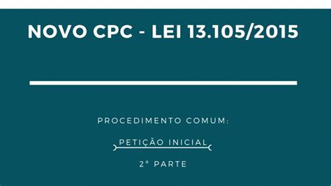 O Procedimento Comum no Novo CPC Petição Inicial 2ª Parte