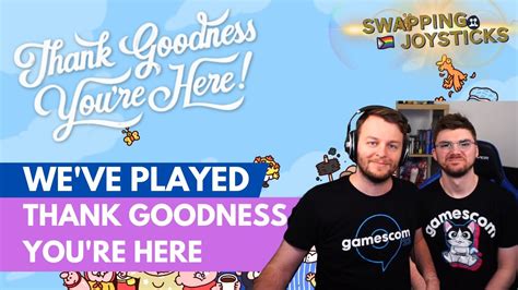 We Ve Played Thank Goodness You Re Here And It Wo Grand Gamescom