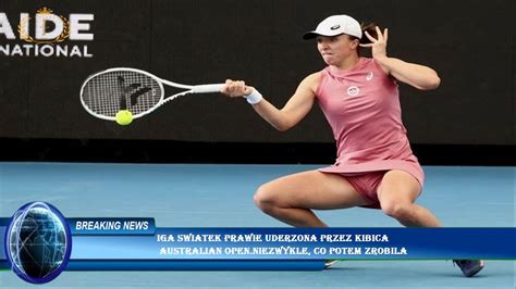 Iga Swiatek Prawie Uderzona Przez Kibica Australian Open Niezwykle Co