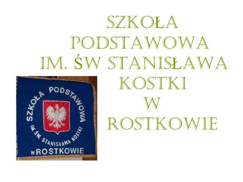 SZKO Ł A PODSTAWOWA IM Ś W STANIS Ł aWA KOSTKI W ROSTKOWIE ppt pobierz
