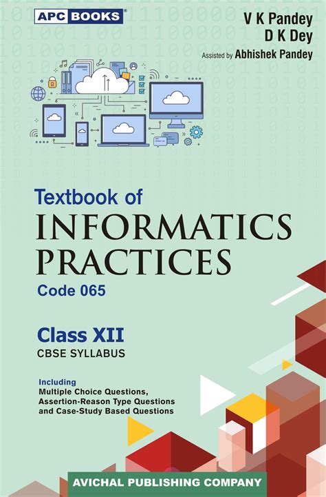 textbook of informatics practices code 065 cbse class xii apc books