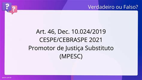 QScon Direito Art 46 Dec 10 024 2019 CESPE CEBRASPE 2021