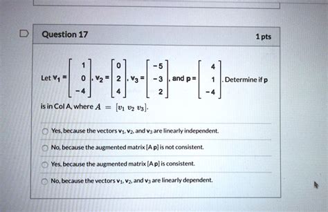 solved question 17 1pts let v1 v2 v3 and p 4 determine if p is in col a where a [v1 v2 u3
