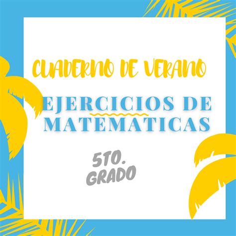 Cuaderno De Verano Con Ejercicios De Matematicas Quinto Grado