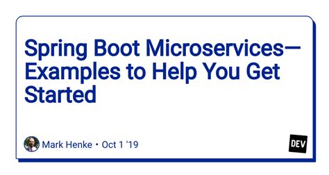 spring boot microservices—examples to help you get started dev community
