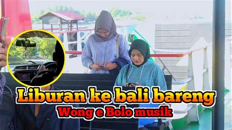 LIBURAN KE BALI BARENG BOLO MUSIK GO PULAU DEWATA BALI YouTube