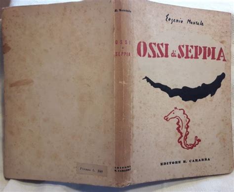OSSI DI SEPPIA 1941 By Montale Eugenio 1941 Invito Alla Lettura