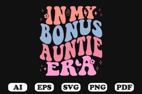 In My Bonus Auntie Era Retro Wavy Svg Graphic By Hosneara 4767
