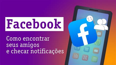Facebook Como encontrar seus amigos e checar notificações