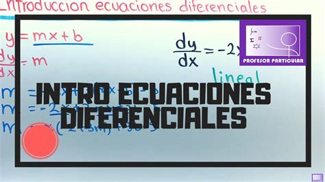 Introducción a las ecuaciones diferenciales Ecuaciones diferenciales