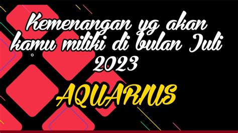 AQUARIUS Kemenangan Yg Akan Kamu Miliki Di Bulan Juli 2023 YouTube