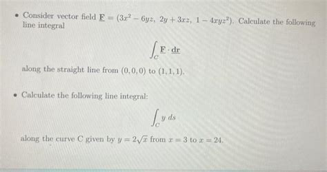 solved consider vector field f 3x2−6yz 2y 3xz 1−4xyz2
