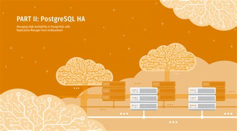 Managing PostgreSQL High Availability Pt 2 Replication Manager