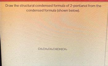 Answered Draw The Structural Condensed Formula Bartleby
