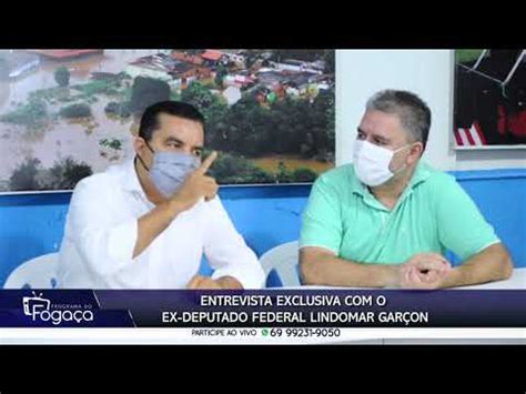 Programa do FOGAÇA entrevista ex deputado federal Lindomar Garçon YouTube