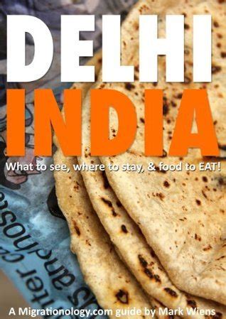 Delhi India Travel Guide By Migrationology Goodreads