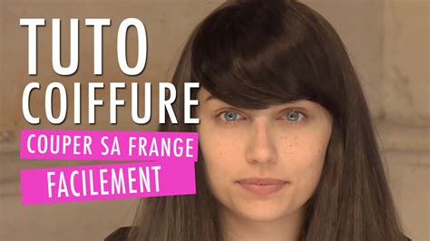 Comment Couper Sa Frange Facilement Fa Ons Tuto Coiffure Youtube