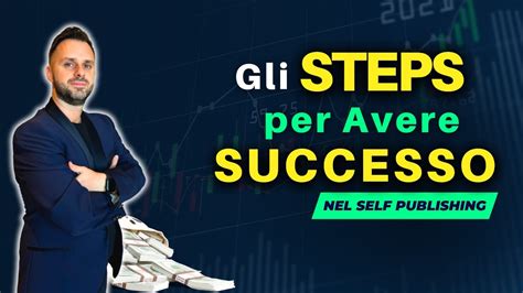 Gli UNICI STEPS Da Seguire Se Vuoi Avere SUCCESSO Con Il Self