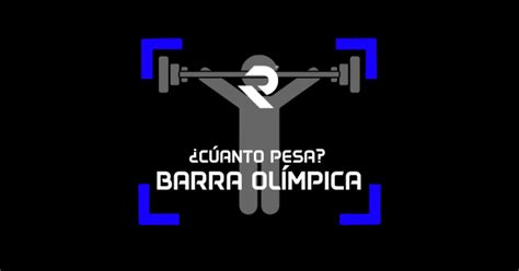 Cuánto pesa una barra olímpica Todo lo que necesitas saber Ruster