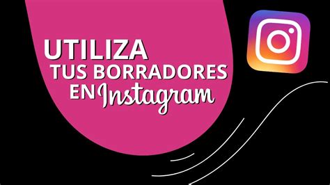 Cómo utilizar los borradores en Instagram YouTube