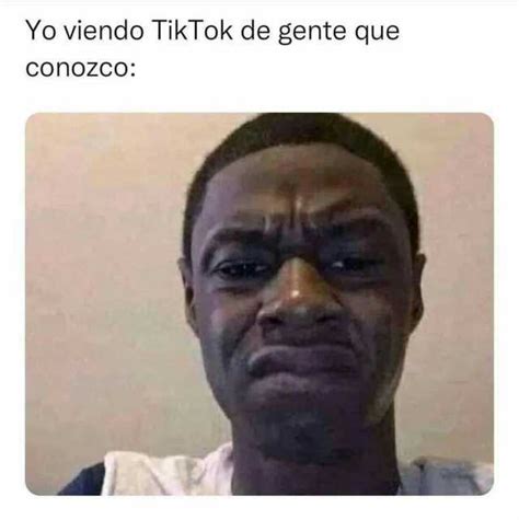 Dopl3r On Twitter Yo Viendo TikTok De Gente Que Conozco