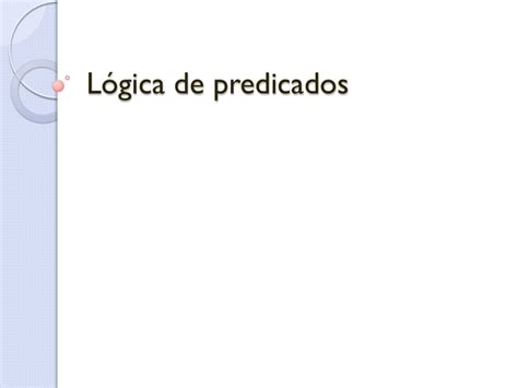 Unidad 1 Lógica de predicados
