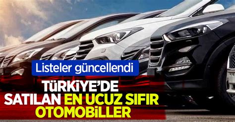 Listeler güncellendi Türkiye de satılan en ucuz sıfır otomobiller