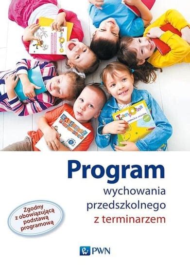 Program Wychowania Przedszkolnego Z Terminarzem Opracowanie Zbiorowe