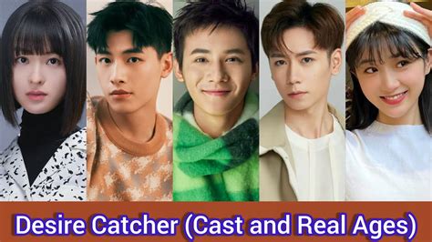 Desire Catcher 2023 Cast And Real Ages Zheng Ye Cheng Xin Yun
