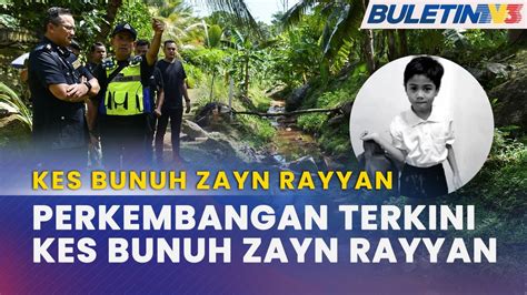 KES BUNUH ZAYN RAYYAN Perkembangan Terkini Siasatan Kes YouTube