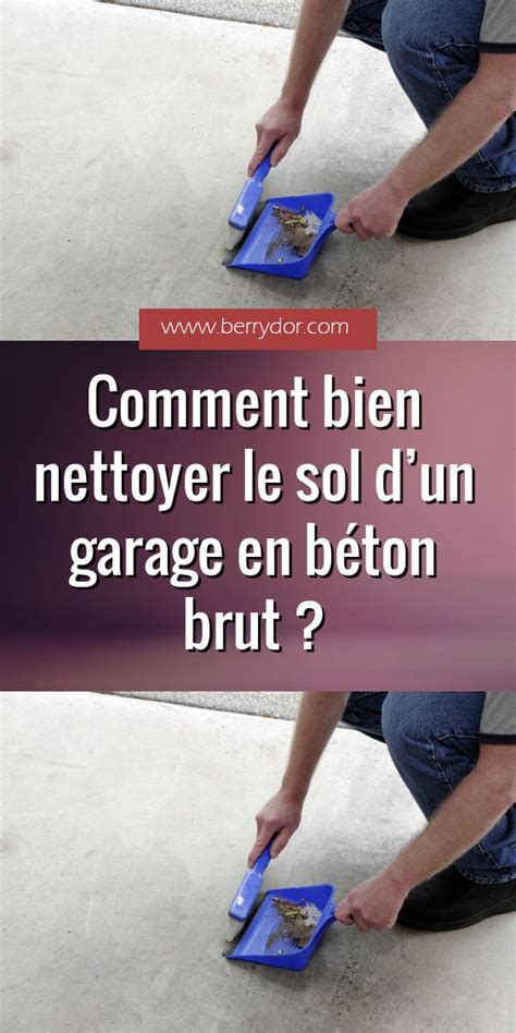 Comment bien nettoyer le sol d un garage en béton brut Le garage est