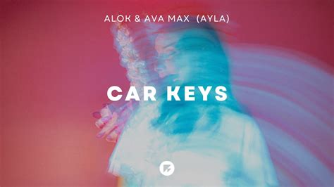 Alok Ava Max Car Keys Ayla YouTube