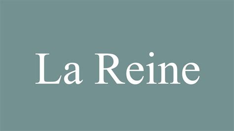 How To Pronounce La Reine The Queen Correctly In French Youtube